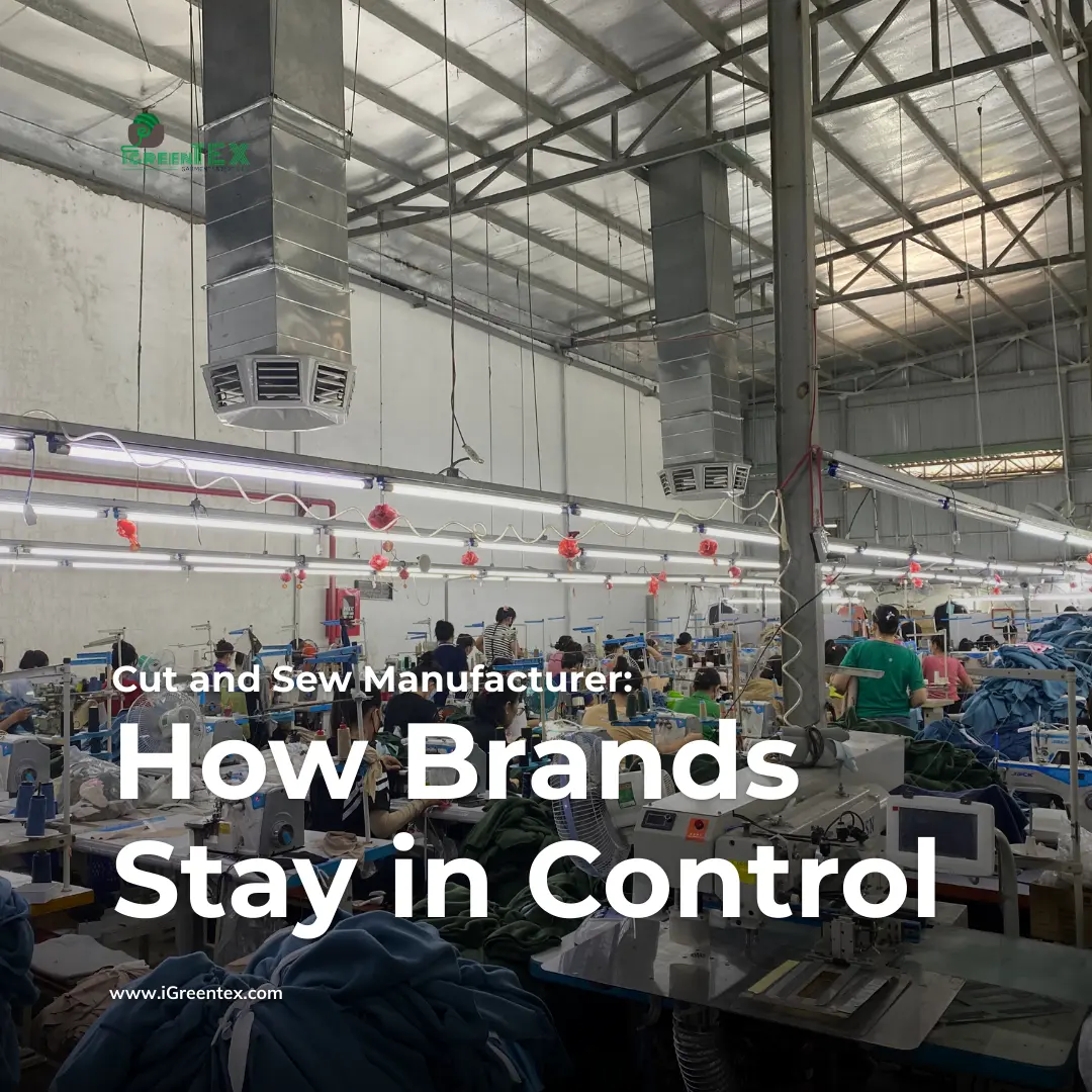 Cut and Sew Manufacturer: How Brands Stay in Control